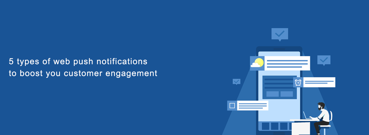 5 Types of Web Push Notifications is Really Help in Your Business