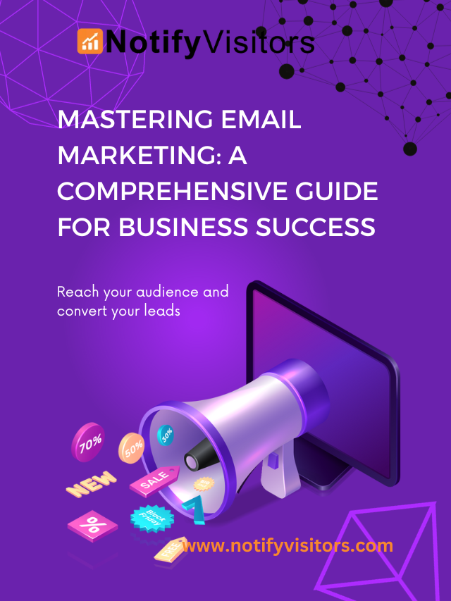 Mastering Email Marketing: A Comprehensive Guide for Business Success - NotifyVisitors Blog